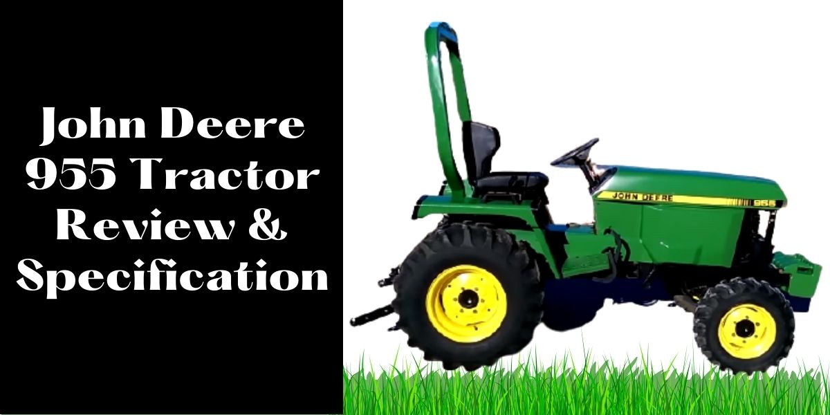 John Deere 955 Tractor Review & Specification
