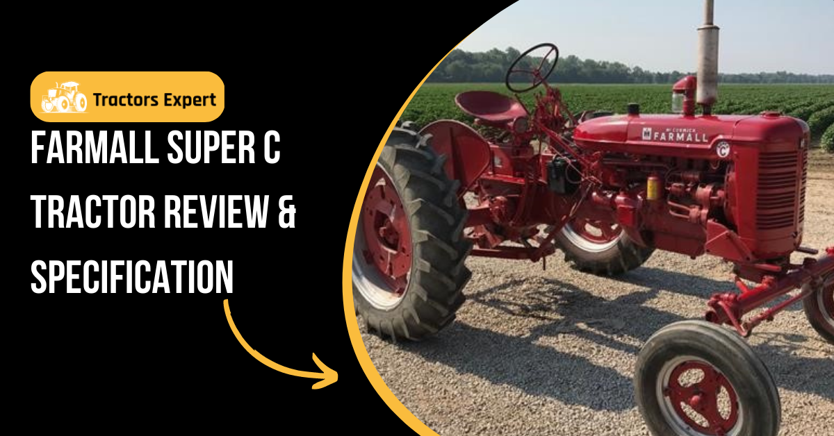 Farmall Super C Tractor Review & Specification