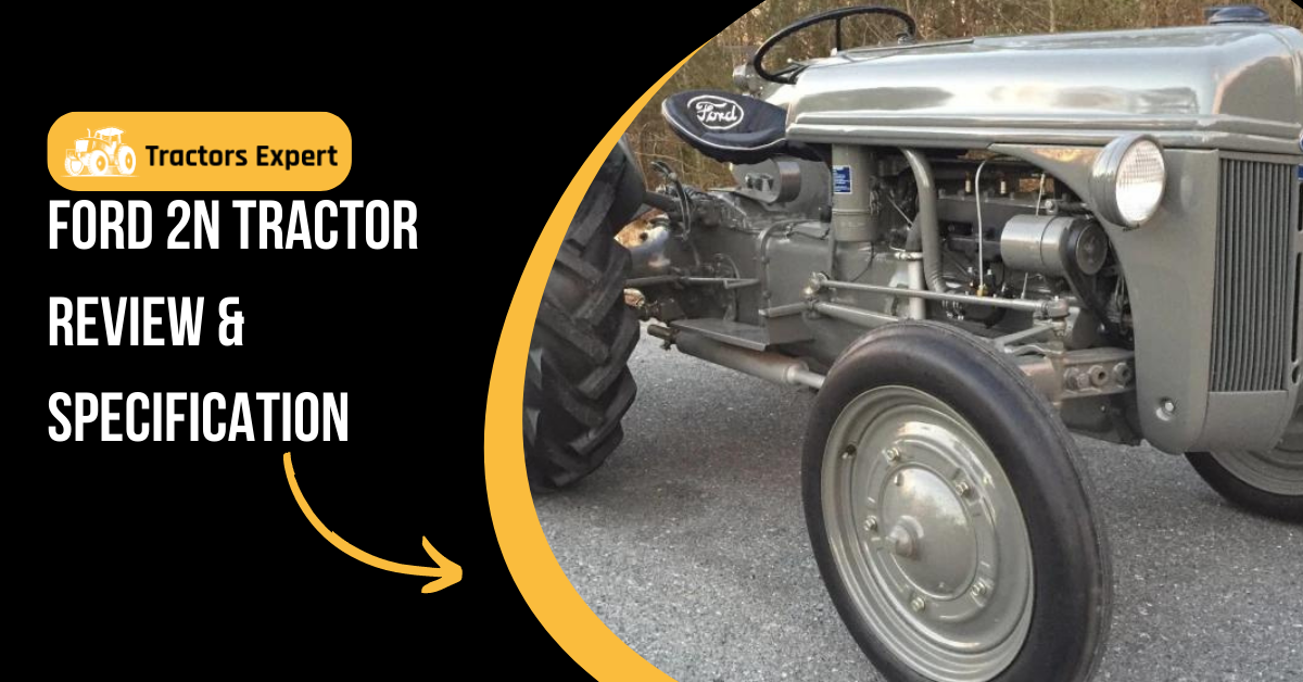 Ford 2N Tractor Review & Specification
