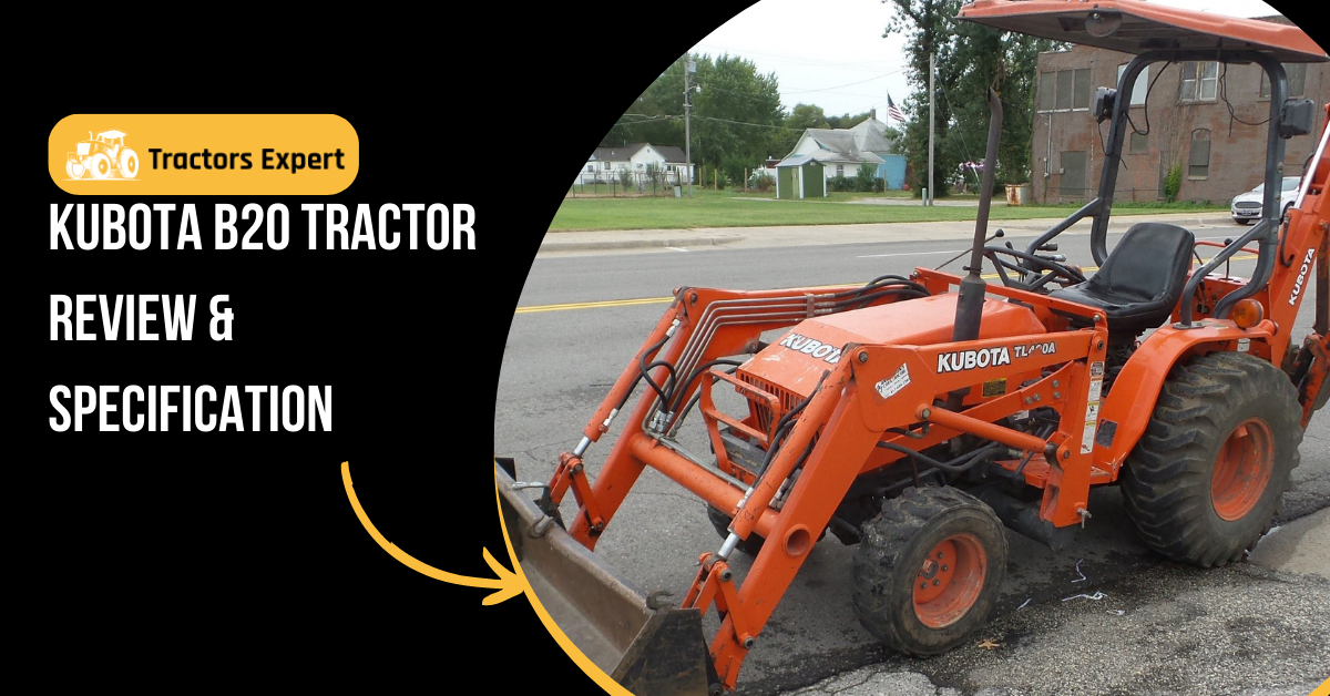 Kubota B20 Tractor Review & Specification