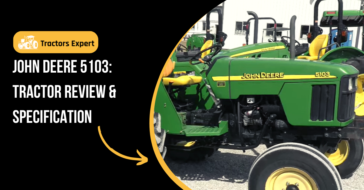 John Deere 5103: Tractor Review & Specification